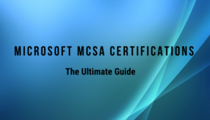 Microsoft MCSA Certifications: The Ultimate Guide - iSecPrep