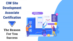 CIW Site Development Associate: The Reason For You Success