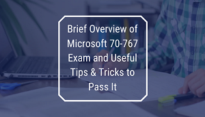 Microsoft 70-767 Exam: Your Gateway to Become a Skilled SQL Data ...