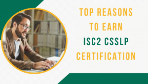 CSSLP Certification: Why Should You Earn It? - iSecPrep