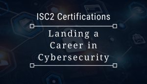 ISC2 Certifications: Inspire a Safe and Secure Cyber World - iSecPrep