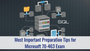 Reliable Preparation Tips for Microsoft 70-463 Exam - iSecPrep