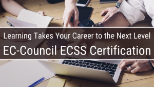 This is The Right Time to Get EC-Council ECSS Certification - iSecPrep