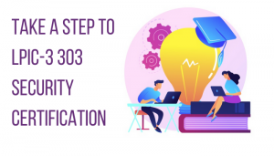 LPIC-3 303 Security: Keys to a Successful Certification