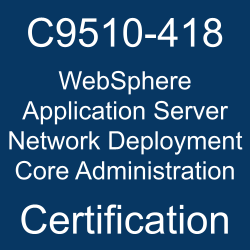 C9510-418 Exam to Rise & Shine as IBM Certified System Administrator - WebSphere Application ...