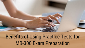 Pass Microsoft MB-300 Certification Exam with Practice Test - iSecPrep