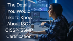 Career Spotlight on the ISC2 CISSP-ISSMP Certification - iSecPrep