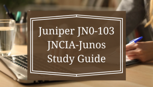 How to Prepare for JN0-103 Exam with JNCIA-Junos Practice Test? - iSecPrep