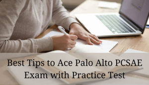 Your Complete Preparation Guide on Palo Alto PCSAE Exam - iSecPrep