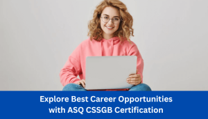 The Impact of ASQ CSSGB on Your Professional Journey