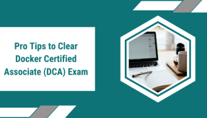Mastering the Docker Certified Associate (DCA) Exam