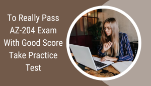 AZ-204 Practice Test: An Important Learning Experience - iSecPrep