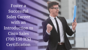 Discover the Benefits of 700-150 ICS Certification