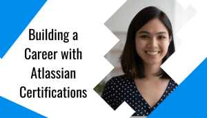 Atlassian Certifications - Why Get Certified?