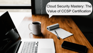 Securing the Cloud: The Power of ISC2 CCSP Certification - iSecPrep