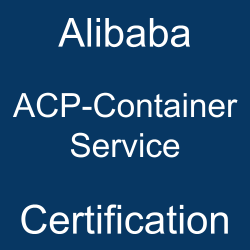 Alibaba Container Service Elevates ACP-ContainerService Exam