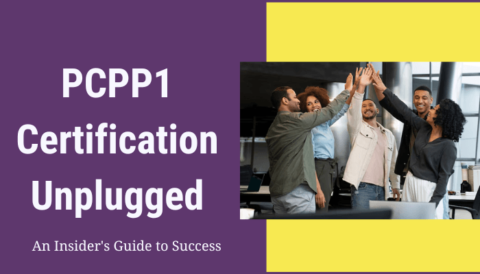 Step-by-Step Guide to Passing the PCPP1 Certification Exam