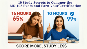 MD-102 Exam: 10 Study Habits for Microsoft Certification